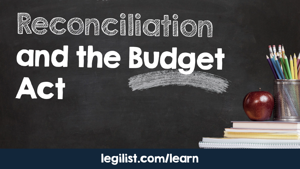 Reconciliation and the Budget Act – LegiList