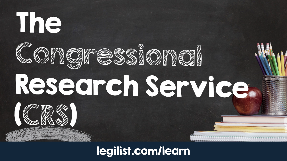 The Congressional Research Service (CRS) – LegiList