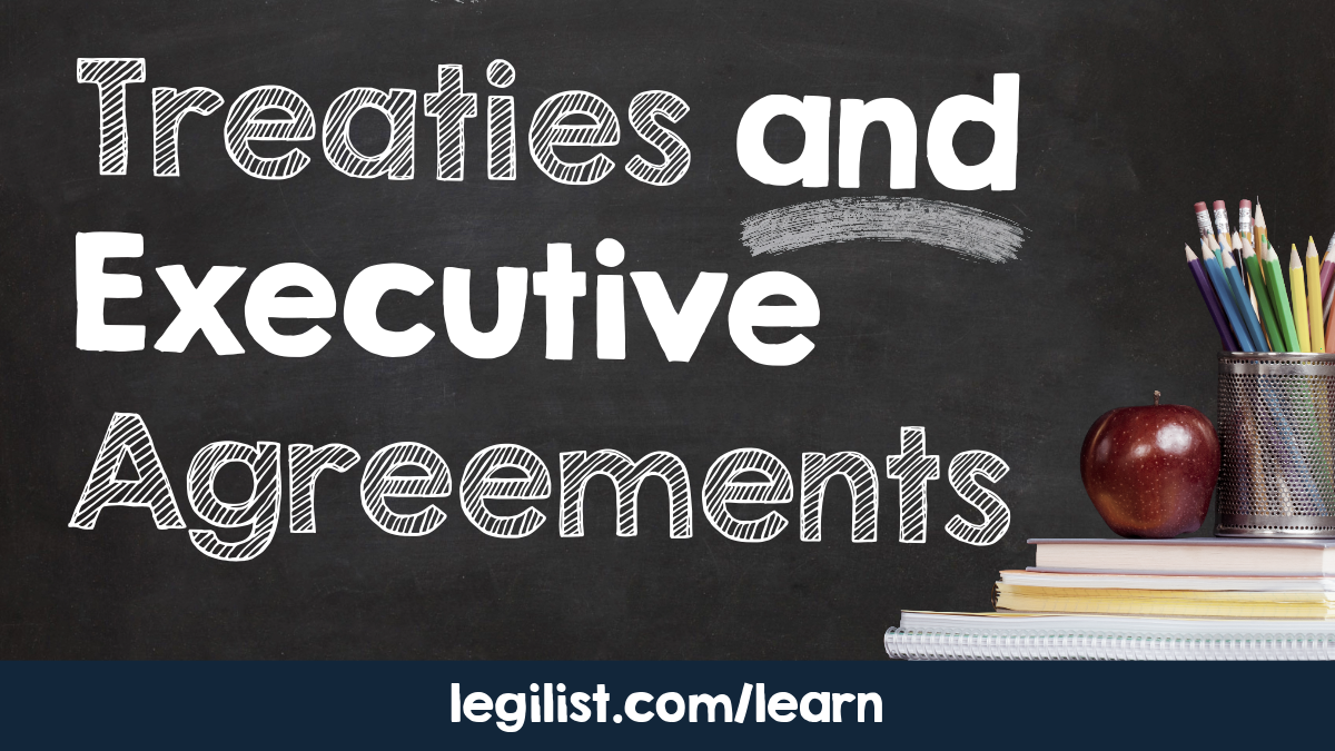 Treaties and Executive Agreements – LegiList